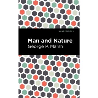 Man and nature - George P. Marsh - Compra Livros na Fnac.pt