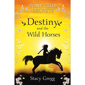 Pony Club Secrets - Book 3: Destiny And The Wild Horses - Brochado ...