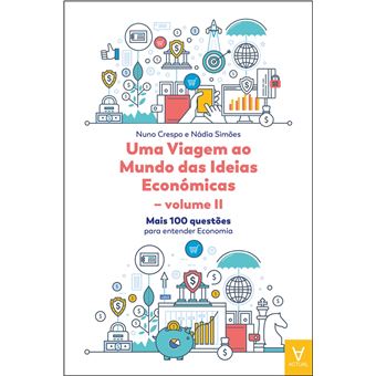 Uma Viagem ao Mundo das Ideias Económicas - Volume II - Brochado - Nuno ...