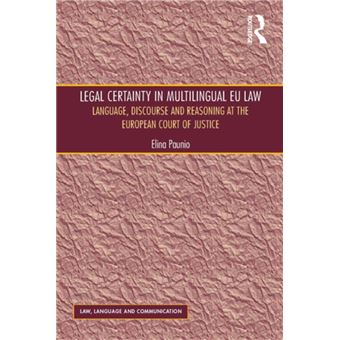 Legal Certainty in Multilingual EU Law Language, Discourse and ...