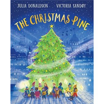 The Christmas Pine PB - Brochado - Julia Donaldson, Victoria Sandoy ...