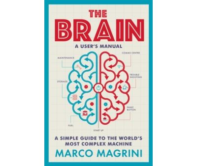 The Brain - A User's Manual - A Simple Guide to the World's Most ...