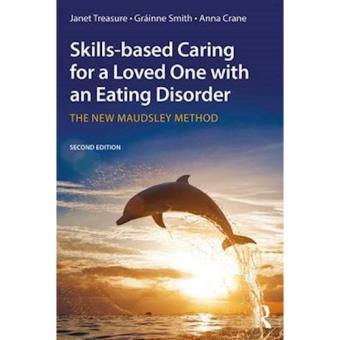 Skills-based Caring for a Loved One with an Eating Disorder : The New ...