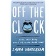 Off the Clock Feel Less Busy While Getting More Done - Brochado - Laura ...