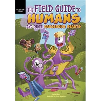 Field guide to humans and other dan - KELLY, KERI, RIQUELME, PEDRO ...