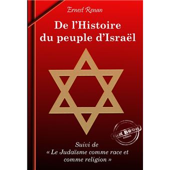 De l'Histoire du Peuple d'Israël (suivi de Le Judaïsme comme race et ...