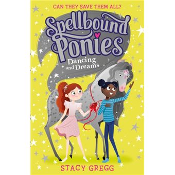 Spellbound Ponies - Book 6: Dancing And Dreams - Brochado - Stacy Gregg ...