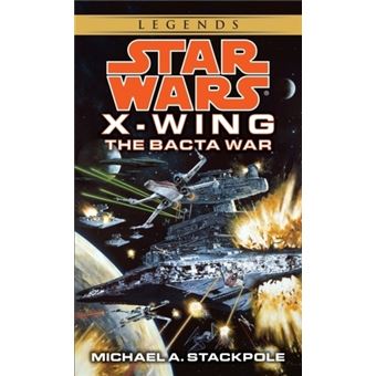 The Bacta War - Star Wars Legends (x-wing) - Brochado - Michael A ...