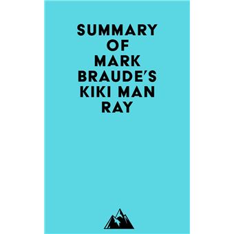 Summary of Mark Braude's Kiki Man Ray - ePub - Compra ebook na Fnac.pt