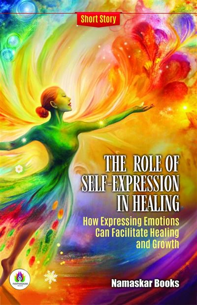 The Role of Self-Expression in Healing: How Expressing Emotions Can ...