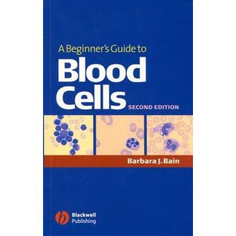 A Beginner's Guide to Blood Cells - Brochado - Barbara J. Bain, BAIN ...