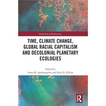 Time, climate change, global racial - Agathangelou, Anna M. - Compra ...