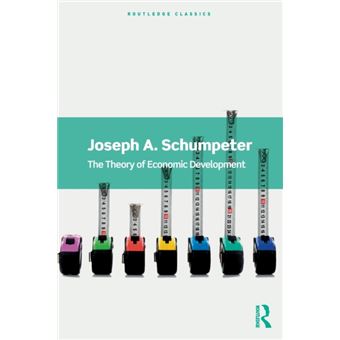 The Theory of Economic Development - Brochado - Joseph A. Schumpeter ...