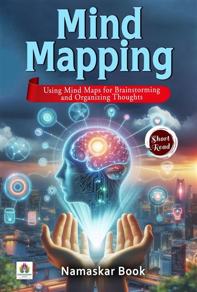 Mind Mapping: Using Mind Maps for Brainstorming and Organizing Thoughts ...