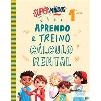 Super Miúdos Aprendo e Treino Cálculo Mental 1º Ano - Brochado - Célia ...