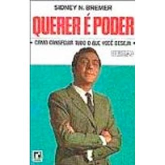 Querer é Poder Como Conseguir Tudo - Sidney N. Bremer - Compra Livros ...