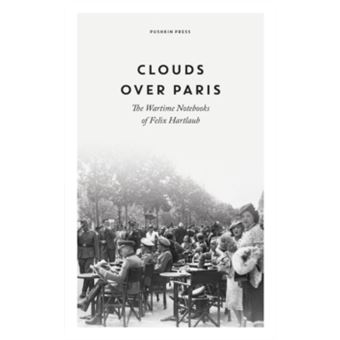 Clouds over Paris - The Wartime Notebooks of Felix Hartlaub - Brochado ...