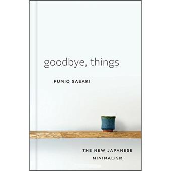 Goodbye, Things The New Japanese Minimalism - Cartonado - Fumio Sasaki ...