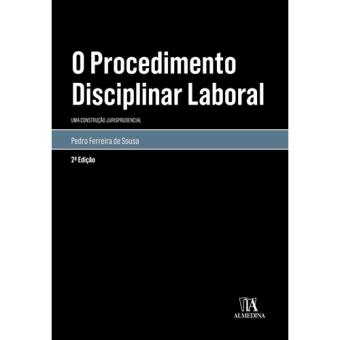 O Procedimento Disciplinar Laboral - Pedro Ferreira de Sousa - Compra ...