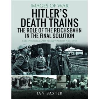 Hitler's Death Trains - The Role of the Reichsbahn in the Final ...