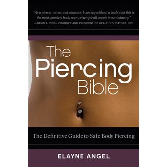 The Piercing Bible : The Definitive Guide to Safe Body Piercing ...