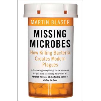 Missing Microbes How Killing Bacteria Creates Modern Plagues - Brochado ...