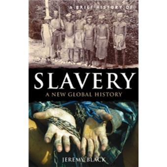 A Brief History of Slavery : A New Global History - Brochado - Jeremy ...