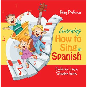 Learning How to Sing in Spanish | Children's Learn Spanish Books - ePub ...