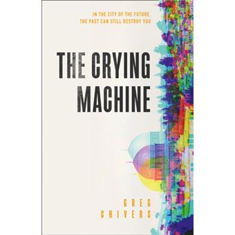Crying machine - CHIVERS, GREG - Compra Livros ou ebook na Fnac.pt