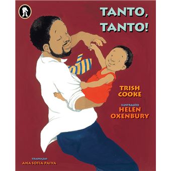 Tanto, Tanto! - Brochado - Trish Cooke, Helen Oxenbury, Ana Sofia Paiva ...