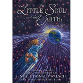 Little Soul And The Earth - Cartonado - Neale Donald Walsch, Frank ...