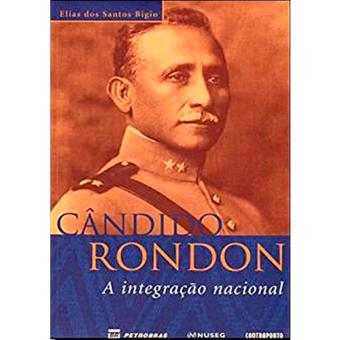 Candido Rondon - A Integração Nacional - Brochado - Elias dos Santos ...