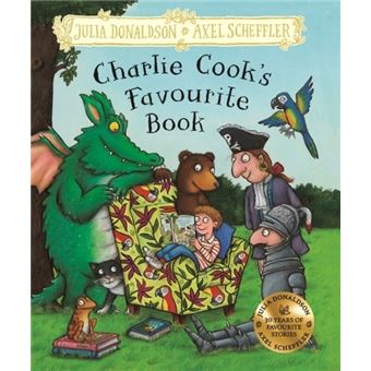 Charlie cook's favourite book - Julia Donaldson, Axel Scheffler ...