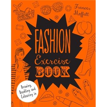 Fashion Exercise Book : Drawing, Doodling and Colouring in - Brochado ...