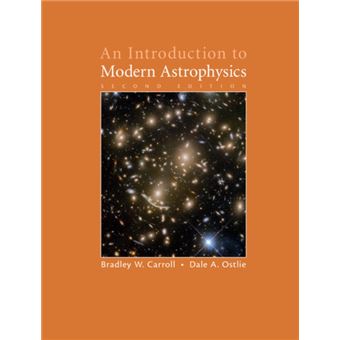 Introduction to modern astrophysics - CARROLL, BRADLEY W. (WEBER STATE ...