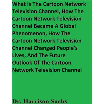 What Is The Cartoon Network Television Channel, How The Cartoon Network ...