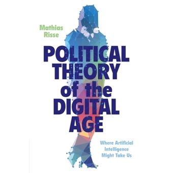 Political Theory of the Digital Age - Brochado - Risse, Mathias ...