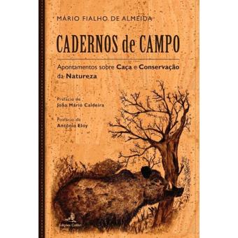 Cadernos de Campo Apontamentos Sobre Caça e Conservação da Natureza ...