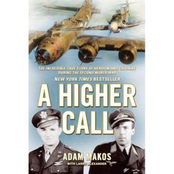 A Higher Call An Incredible True Story of Combat and Chivalry in the ...