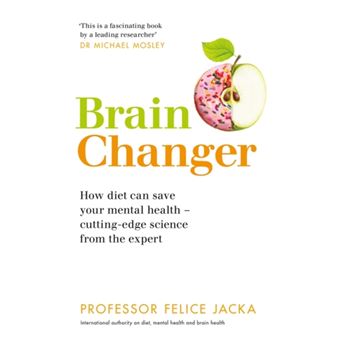 Brain Changer : How diet can save your mental health - Brochado ...