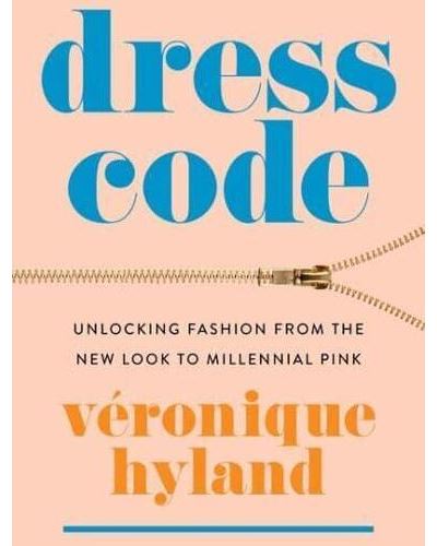 Dress Code - Unlocking Fashion from the New Look to Millennial Pink ...