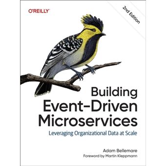Building Event-Driven Microservices - Brochado - BELLEMARE, ADAM ...