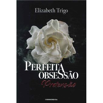 Perfeita Obsessão - Pretensão - Brochado - Elizabeth Trigo - Compra ...