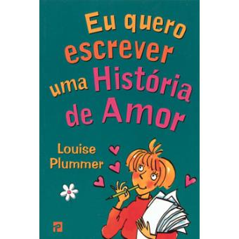 Eu Quero Escrever uma História de Amor - Brochado - Louise Plummer ...