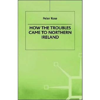 How the troubles came to northern i - ROSE, P. - Compra Livros na Fnac.pt