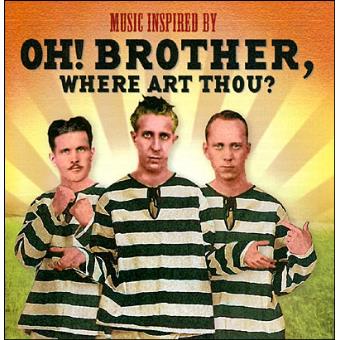 Oh Brother - Where Art Thou? - Music Inspired By... Oh! Brother Where ...