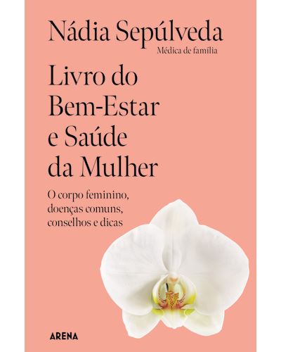 Livro do Bem-Estar e Saúde da Mulher - Brochado - Nadia Sepúlveda ...