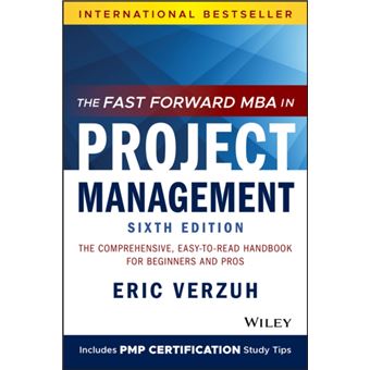 The Fast Forward MBA in Project Management : The Comprehensive, Easy-to ...