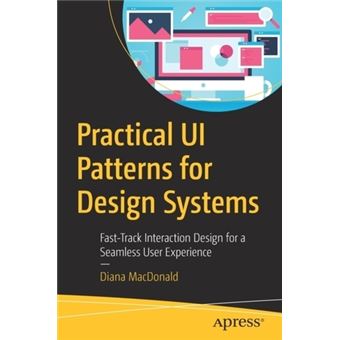 Practical UI Patterns for Design Systems - Brochado - MACDONALD, DIANA ...