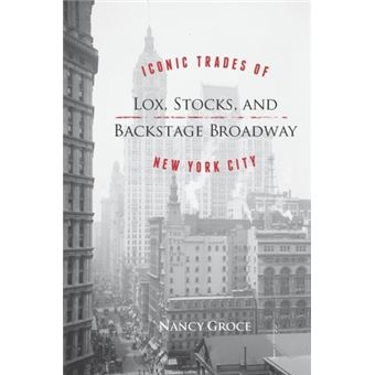 Lox, Stocks, and Backstage Broadway : Iconic Trades of New York City ...